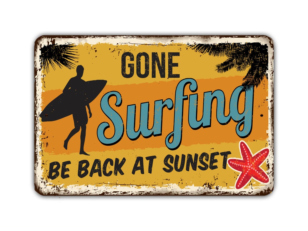 Gone Surfing Sign Be Back at Sunset Vintage Retro Rustic Patio Home ...