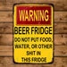 Warning Beer Fridge Do Not Put Other Stuff in It Vintage Style Metal ...
