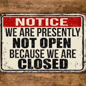 Notice We Are Presently Not Open Because We Are Closed Vintage Style ...