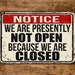 Notice We Are Presently Not Open Because We Are Closed Vintage Style ...