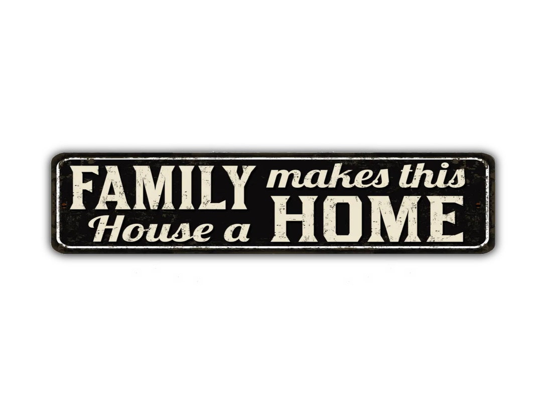Family Makes This House A Home Street Sign Vintage Retro Rustic Patio ...
