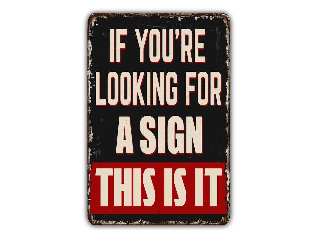 If You're Looking for A Sign This is It Vintage Style Metal Sign Retro ...