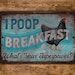 I Poop Breakfast What's Your Superpower Vintage Style Metal Sign ...