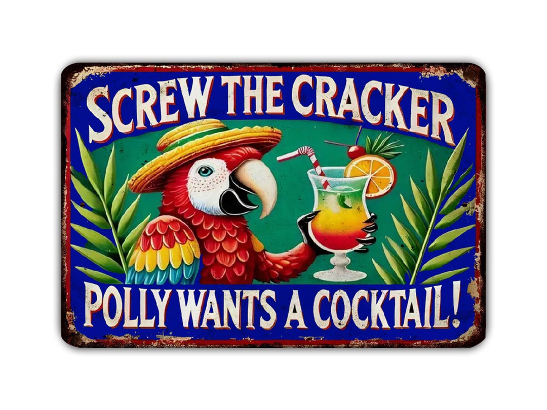 Screw the Cracker Polly Wants A Cocktails Vintage Style Metal Adult ...