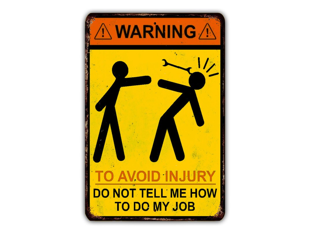 Warning to Avoid Injury Do Not Tell Me How to Do My Job Vintage Style ...