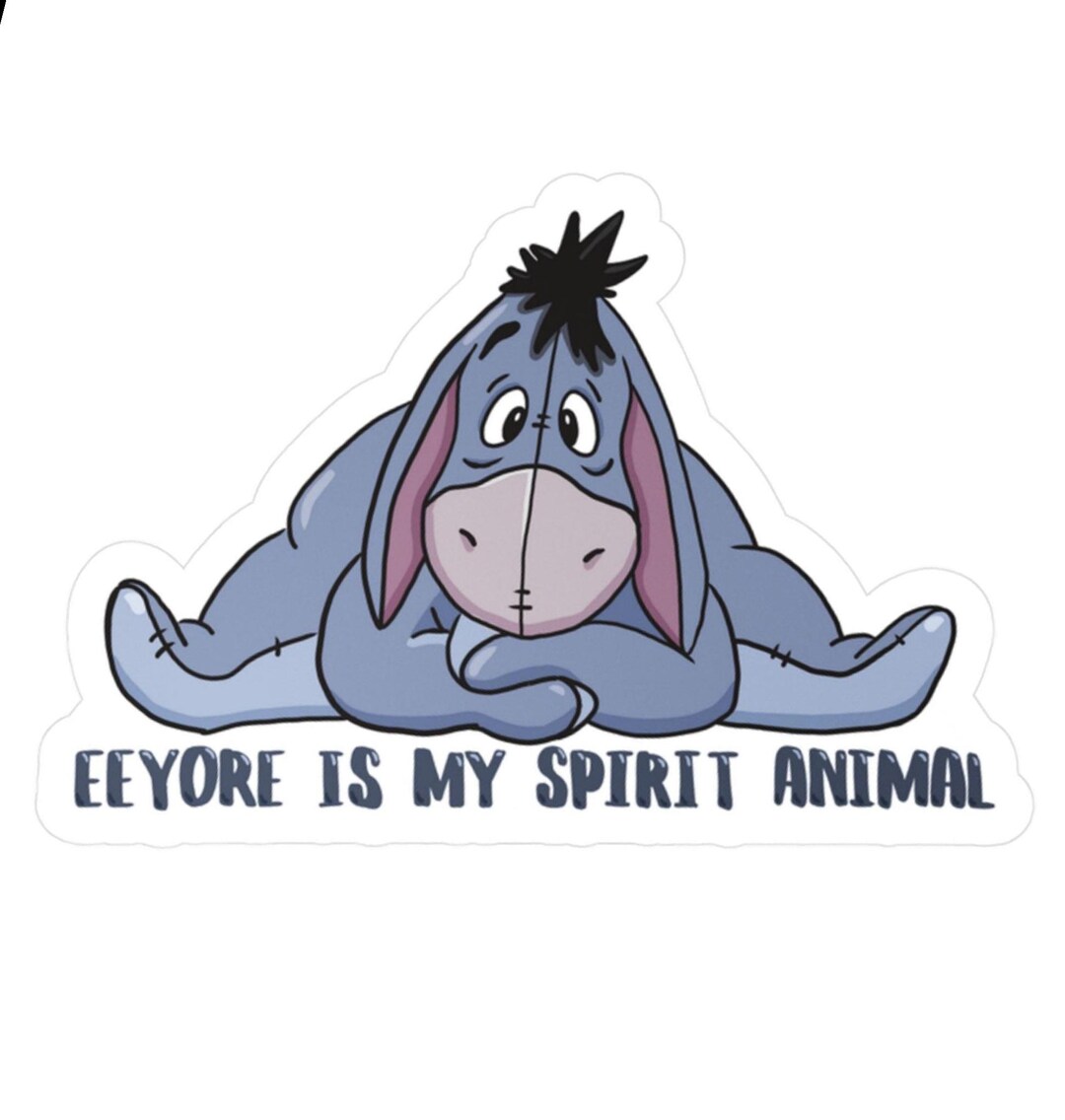 Eeyore is My Spirit Animal Sticker 3" - Etsy
