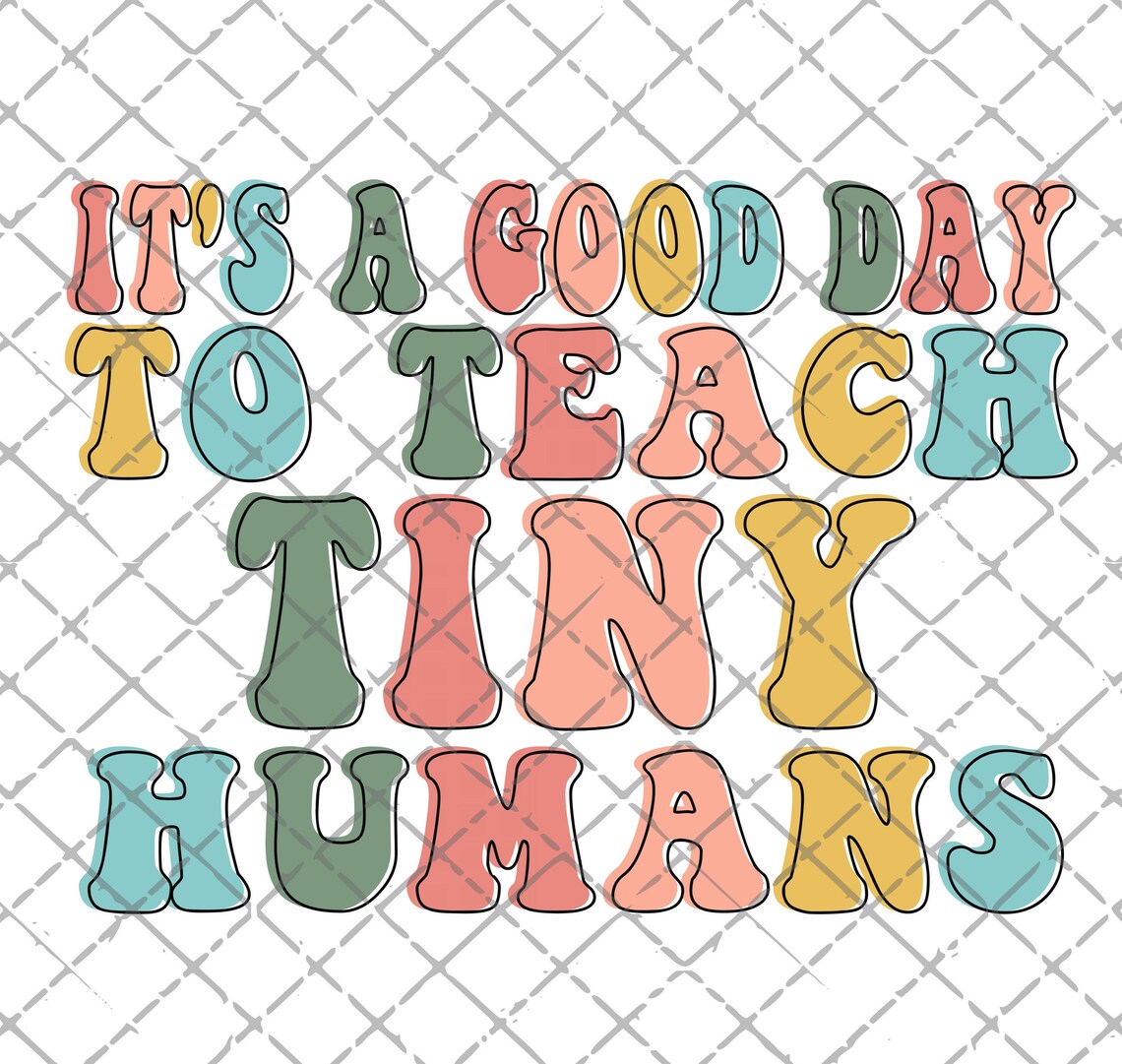 It's a Good Day to Teach Tiny Humans PNG Teacher Png - Etsy