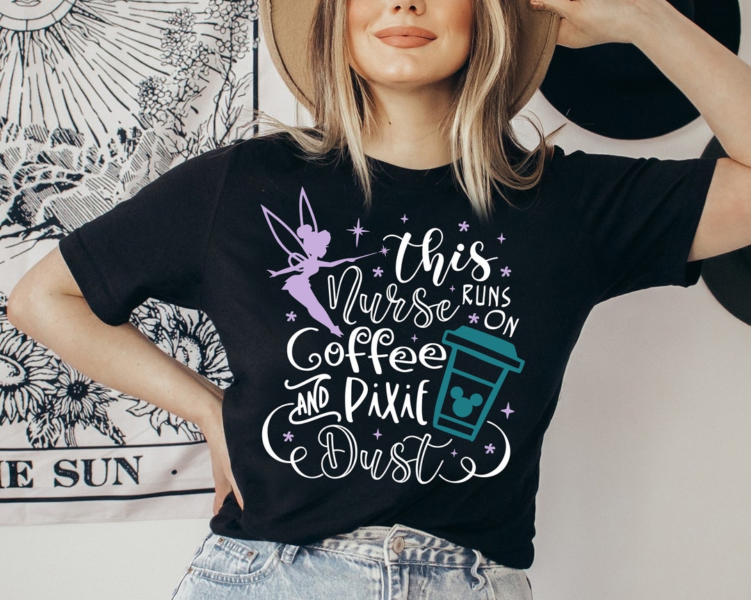 This Nurse Runs on Coffee and Pixie Dust Shirt Disney Nurse - Etsy