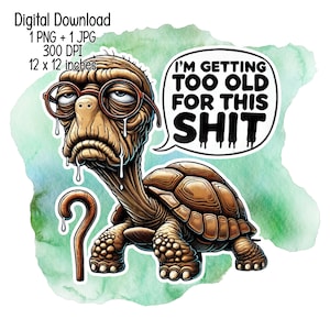 Funny Grumpy Turtle PNG | Sarcastic Animal Clipart | Too Old for This ...