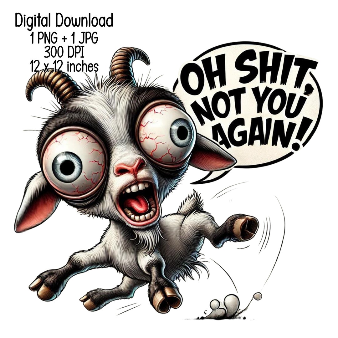 Oh Shit Not You Again Humorous Goat Illustration - Sticker, Digital ...