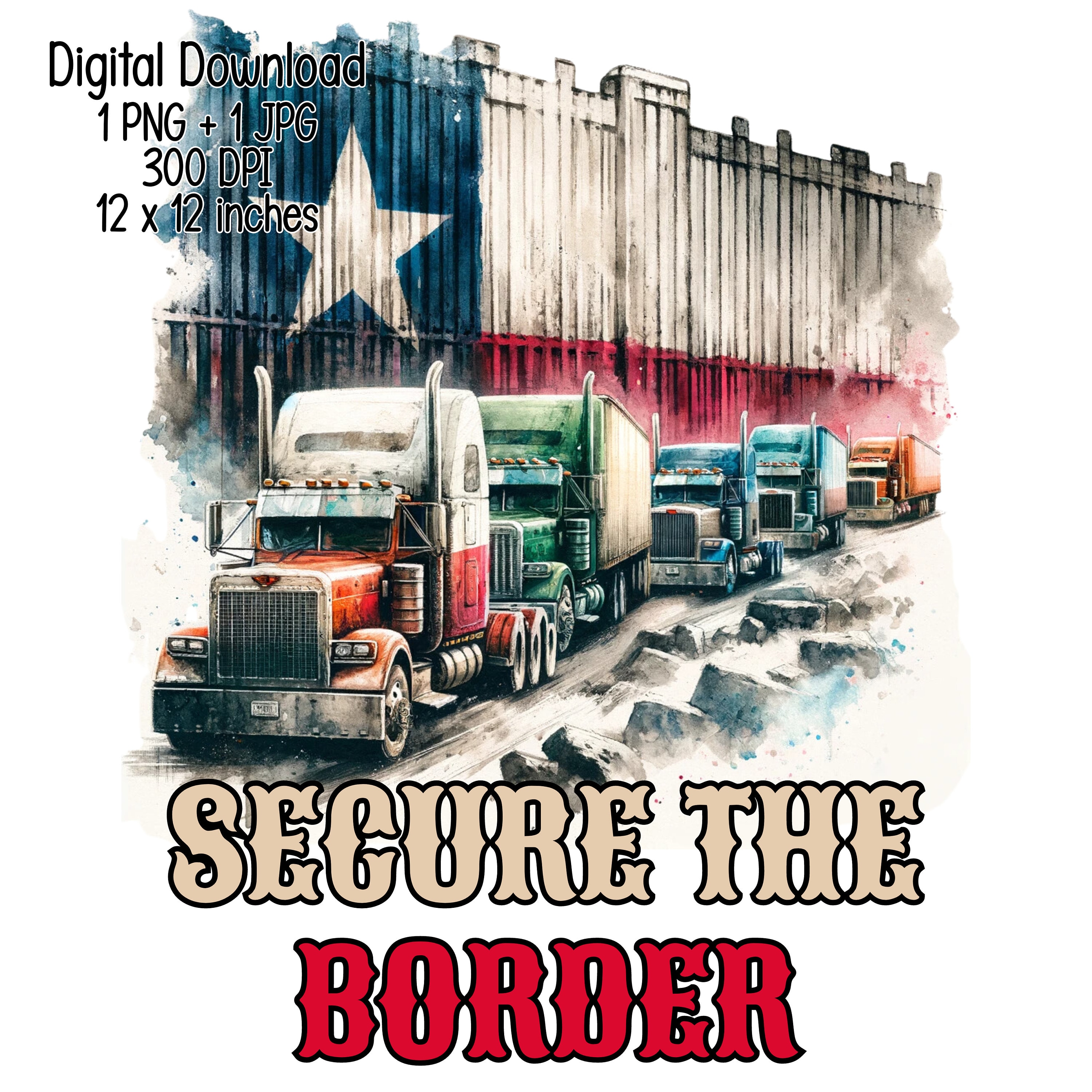 Secure the Border Truck Convoy Support Texas Digital Download, Texas ...
