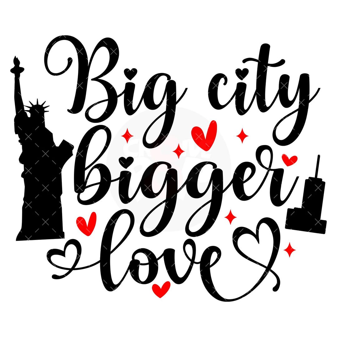 Big City Bigger Love Svg, New York Svg, Nyc Svg, New York City Svg, New York Silhouette Svg, New ...