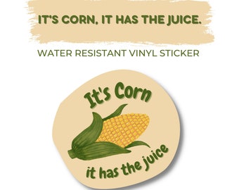 It's CORN It Has the Juice Sticker Viral Video Sticker - Etsy