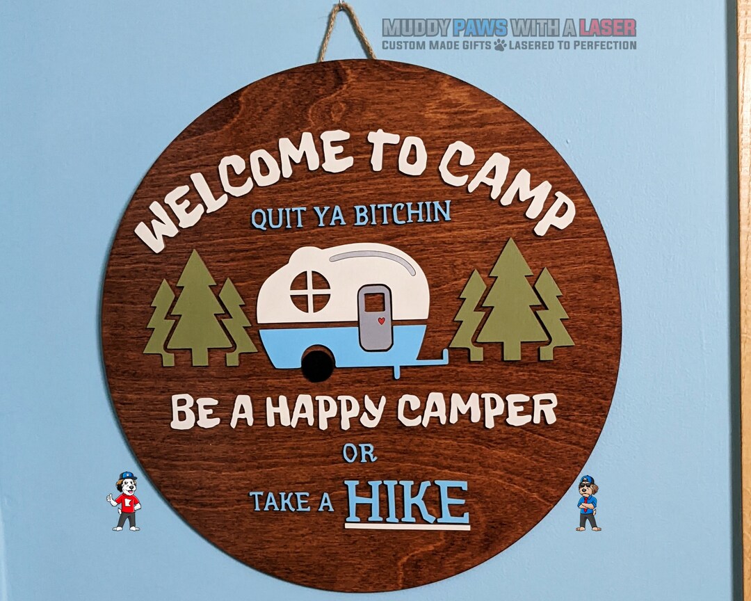 Welcome to Camp Quit Ya Bitchin - Happy Camper - Take Hike Round Wood ...