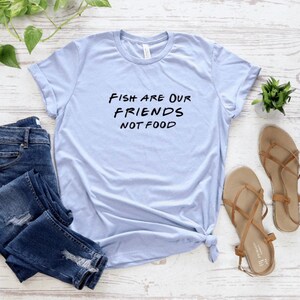 Fish Are Our Friends Not Food Tshirt Womens Graphic Tee - Etsy