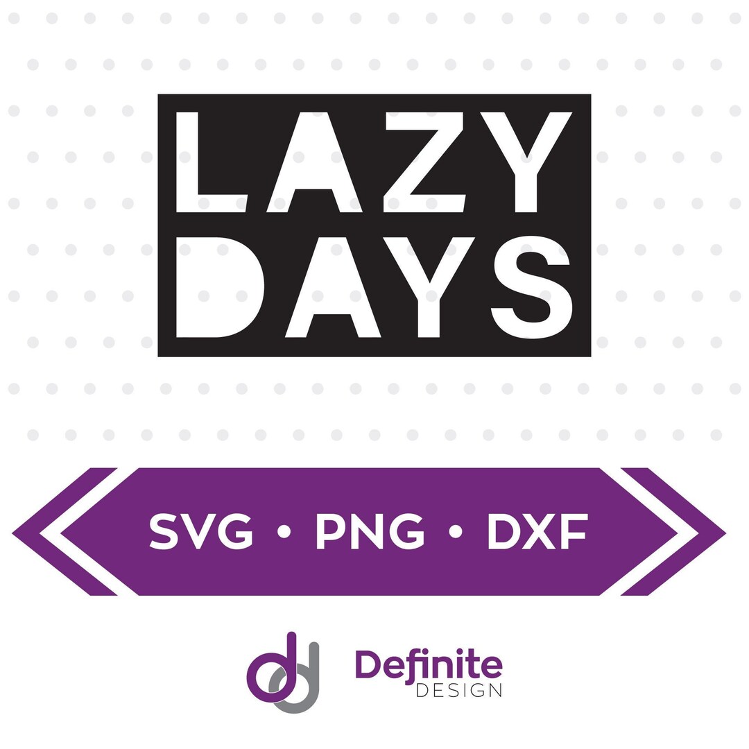 Lazy Days Svg Png Dxf / Lazy Days Cutting File / Lazy Svg / Kids Shirt ...
