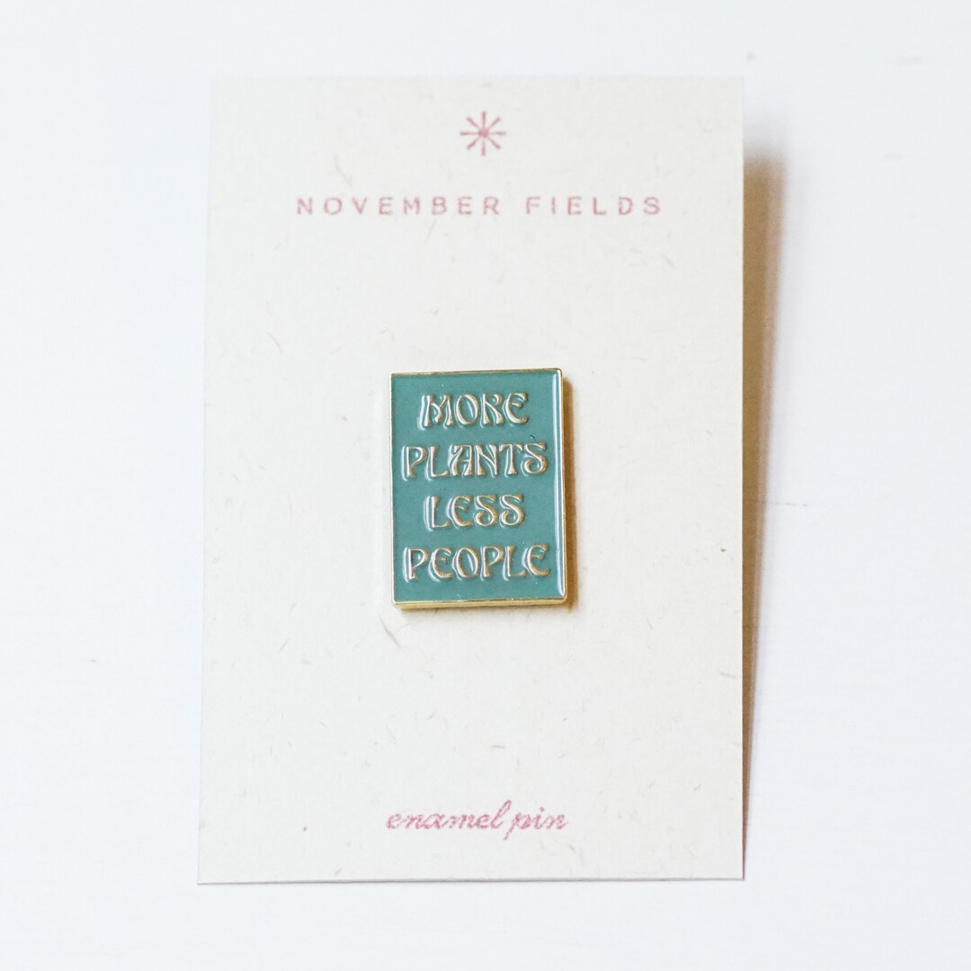 More Plants, Less People Enamel Pin - Etsy