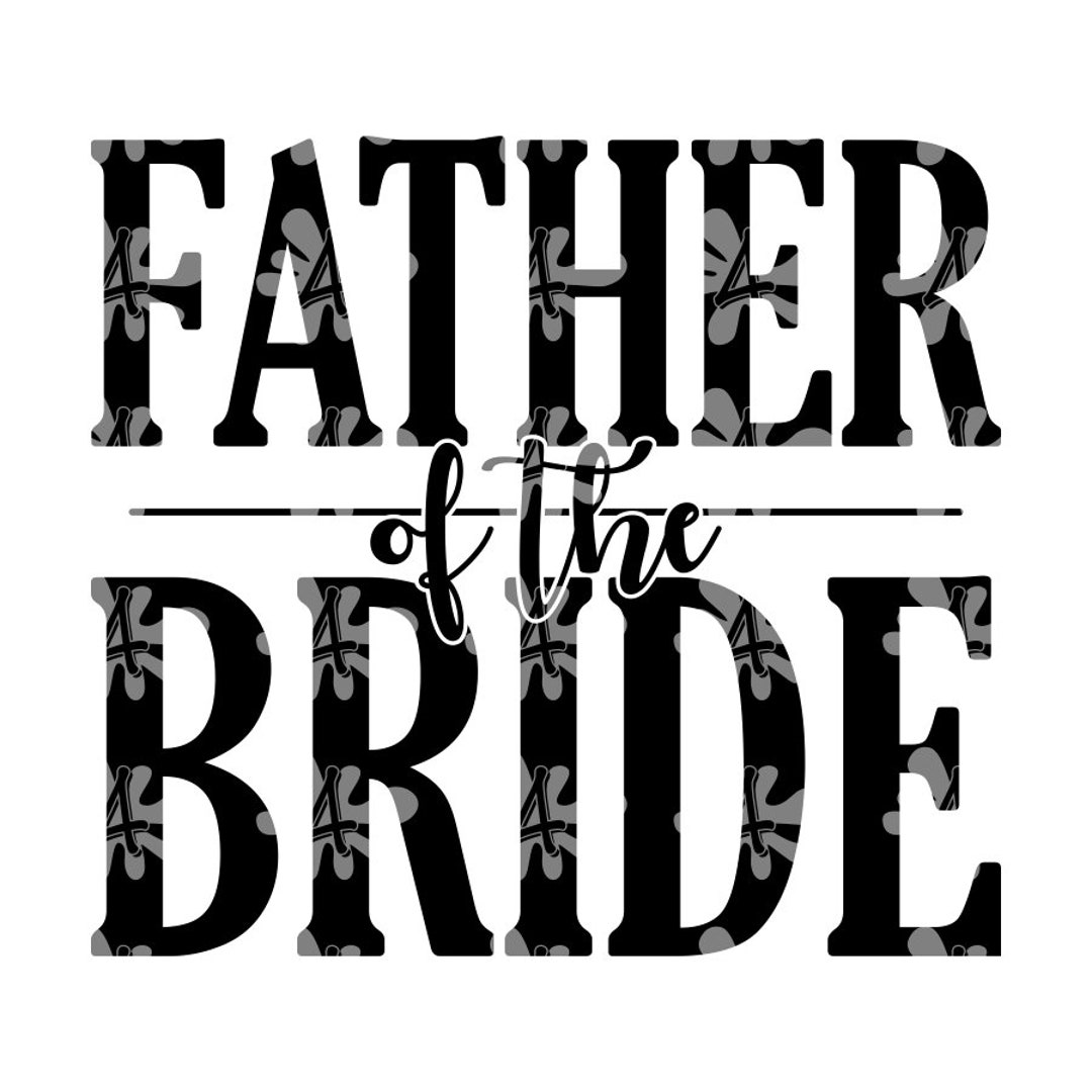 Father of the Bride T Shirt SVG Design - Engagement SVG - Wedding SVG ...