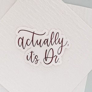 Actually, It's Doctor Die-cut Sticker | Sticker for Doctor Gift | Phd ...