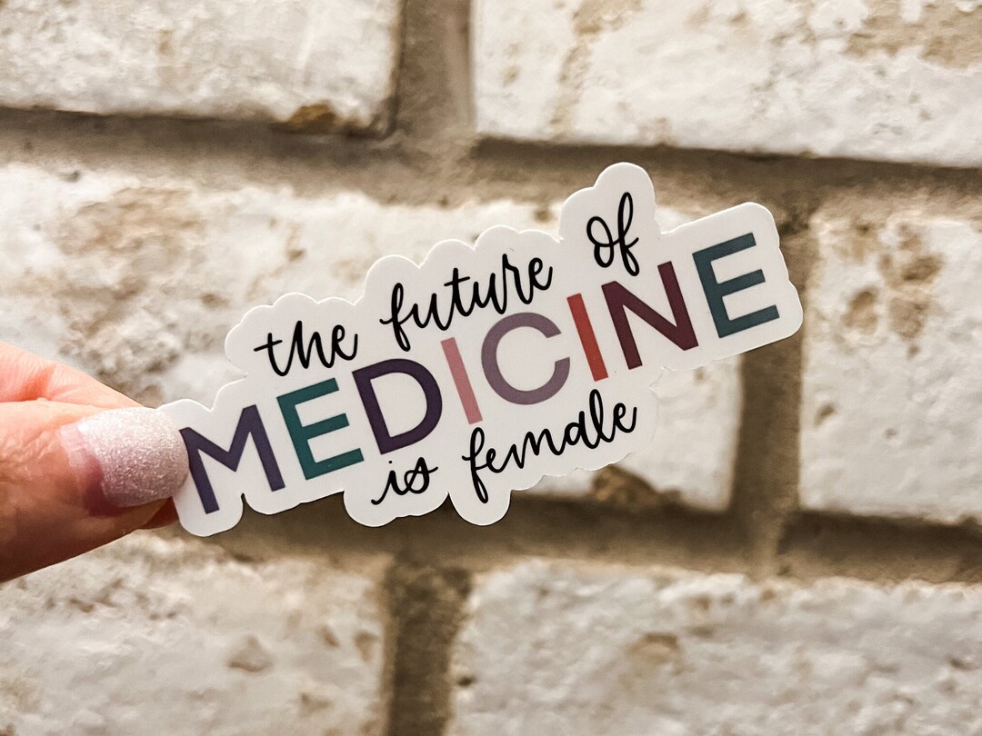 The Future of Medicine is Female Sticker, Medical Professional, Medical ...