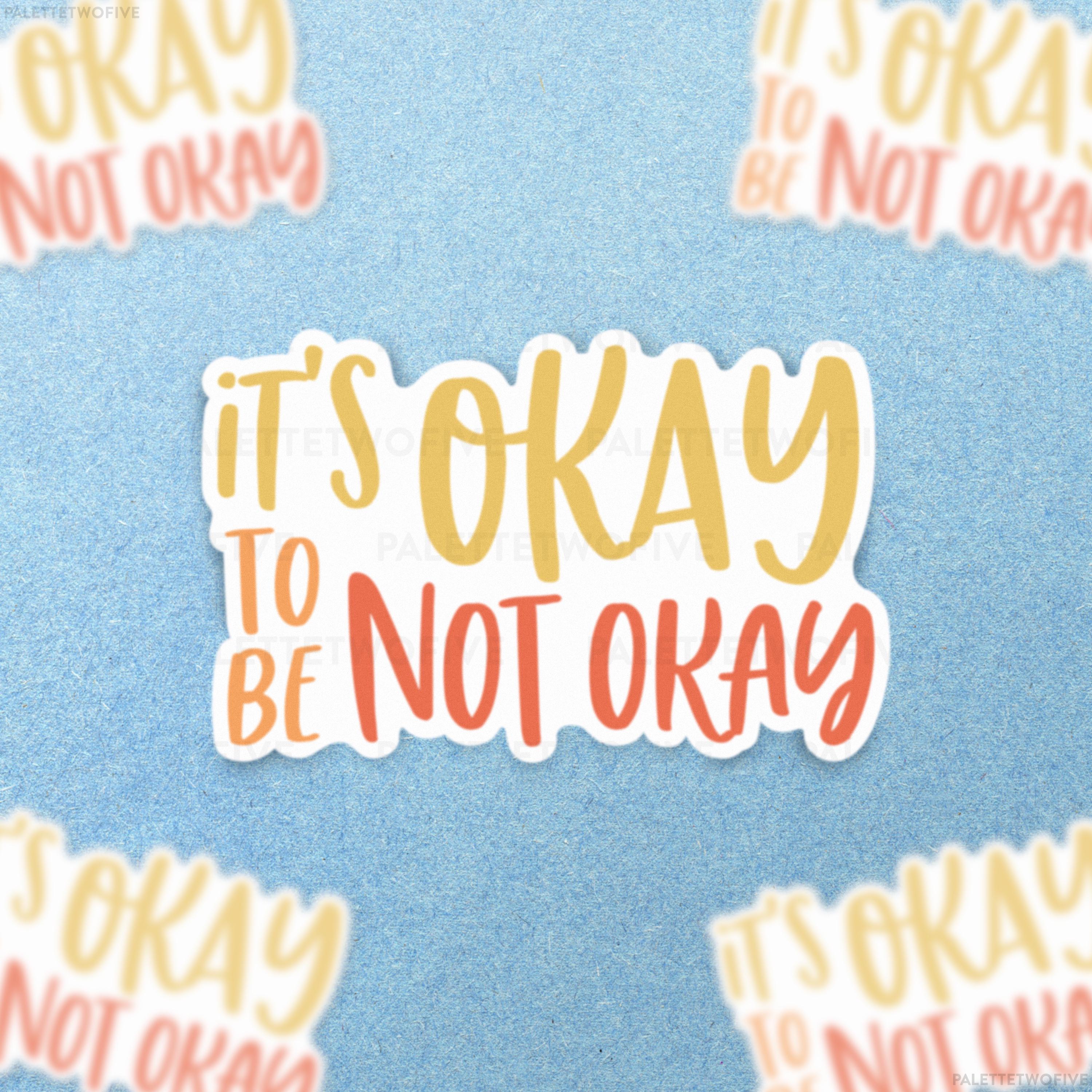It's Okay to Not Be Okay Sticker, Positive, Encouragement Sticker ...