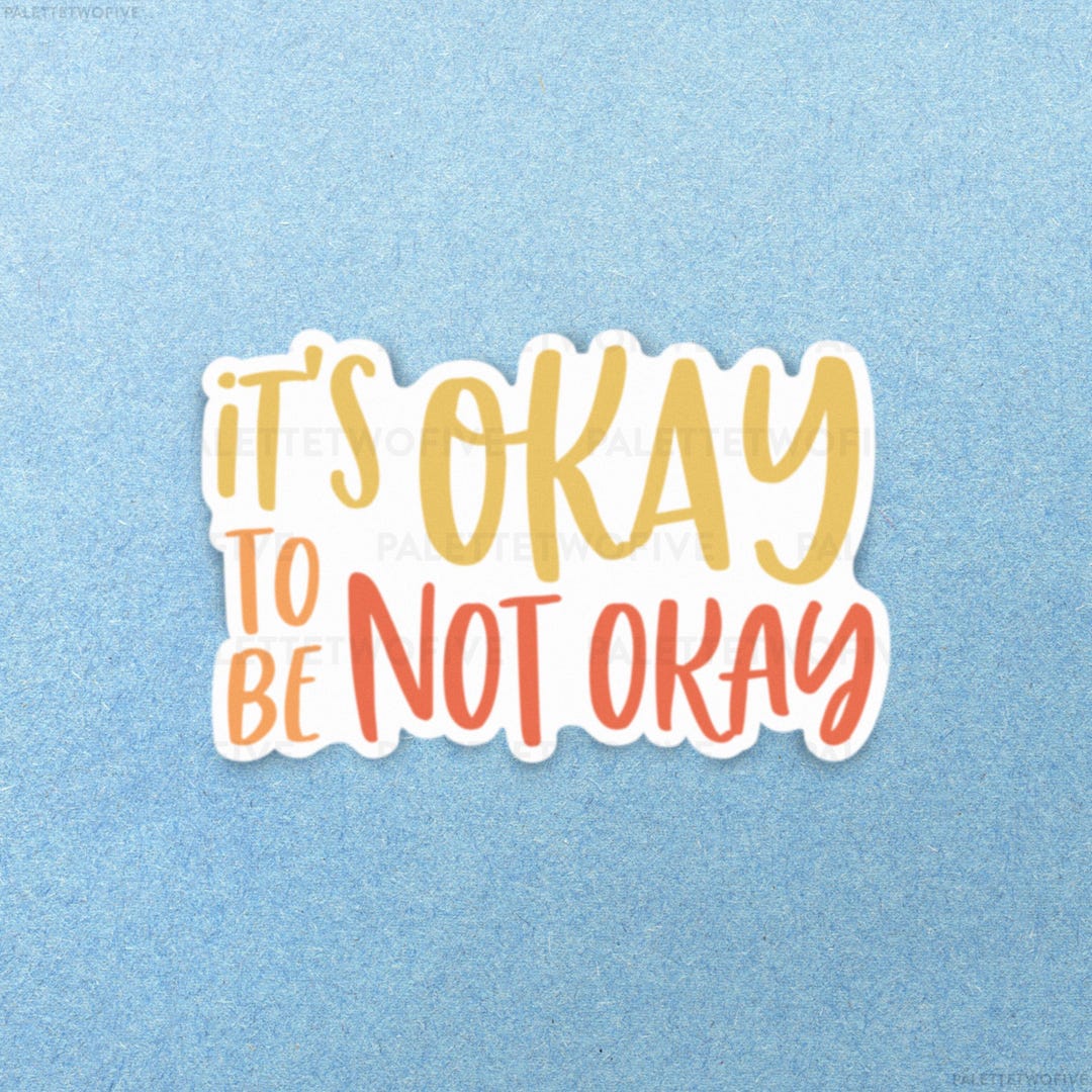 It's Okay to Not Be Okay Sticker, Positive, Encouragement Sticker ...