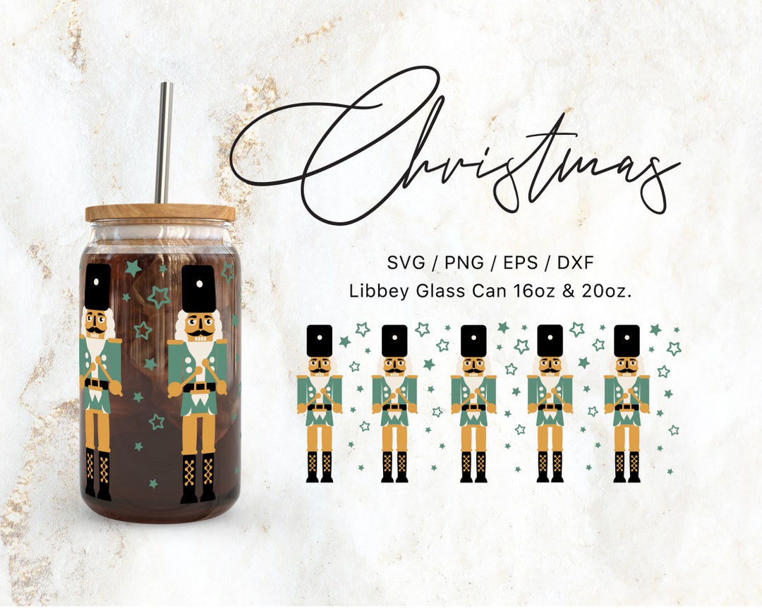 Libbey Glass Can 16oz | 20oz Nutcracker Svg Files for Cricut ...