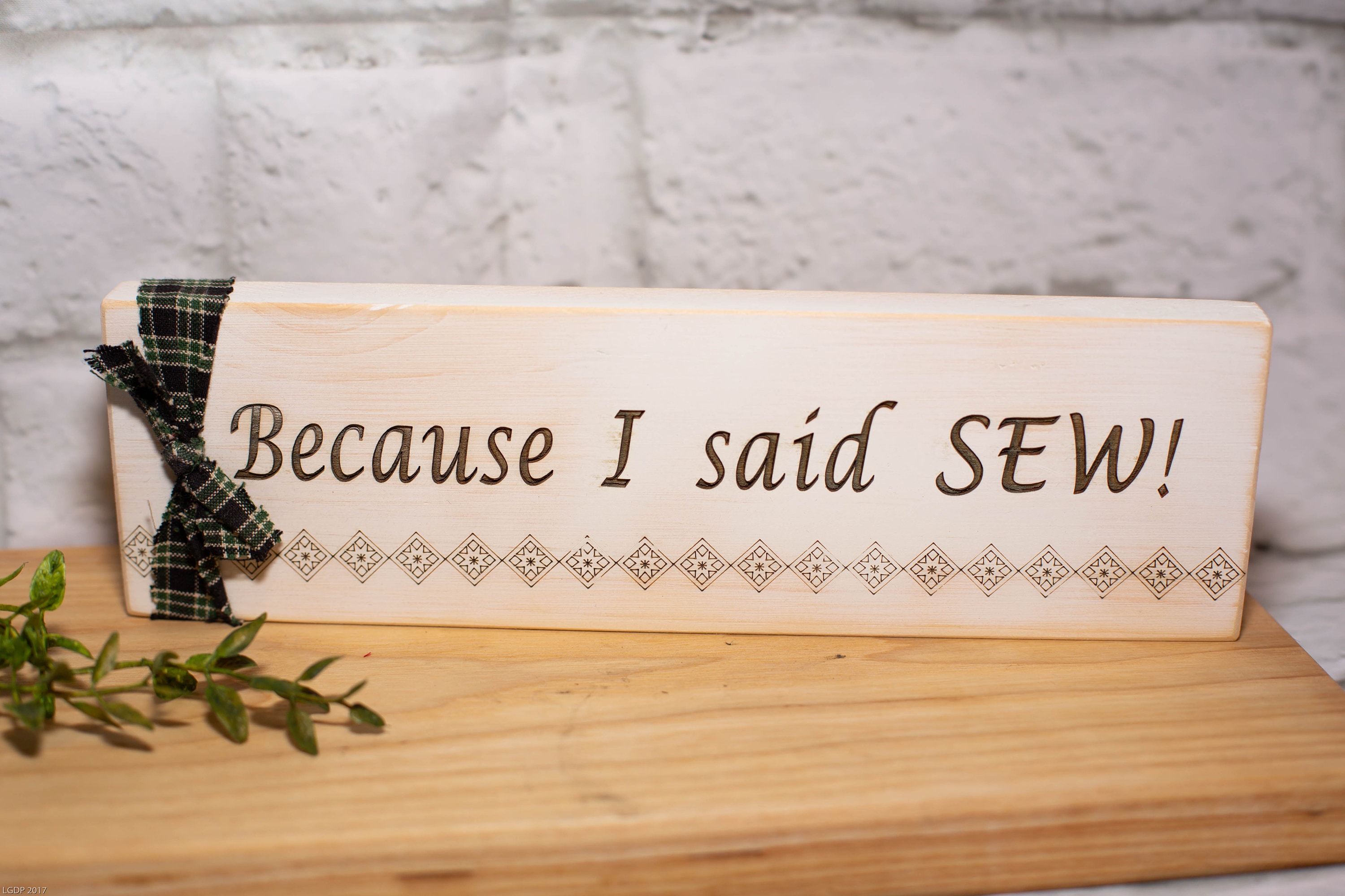 3 x 10 Sign - Because I said Sew — K&R Creative