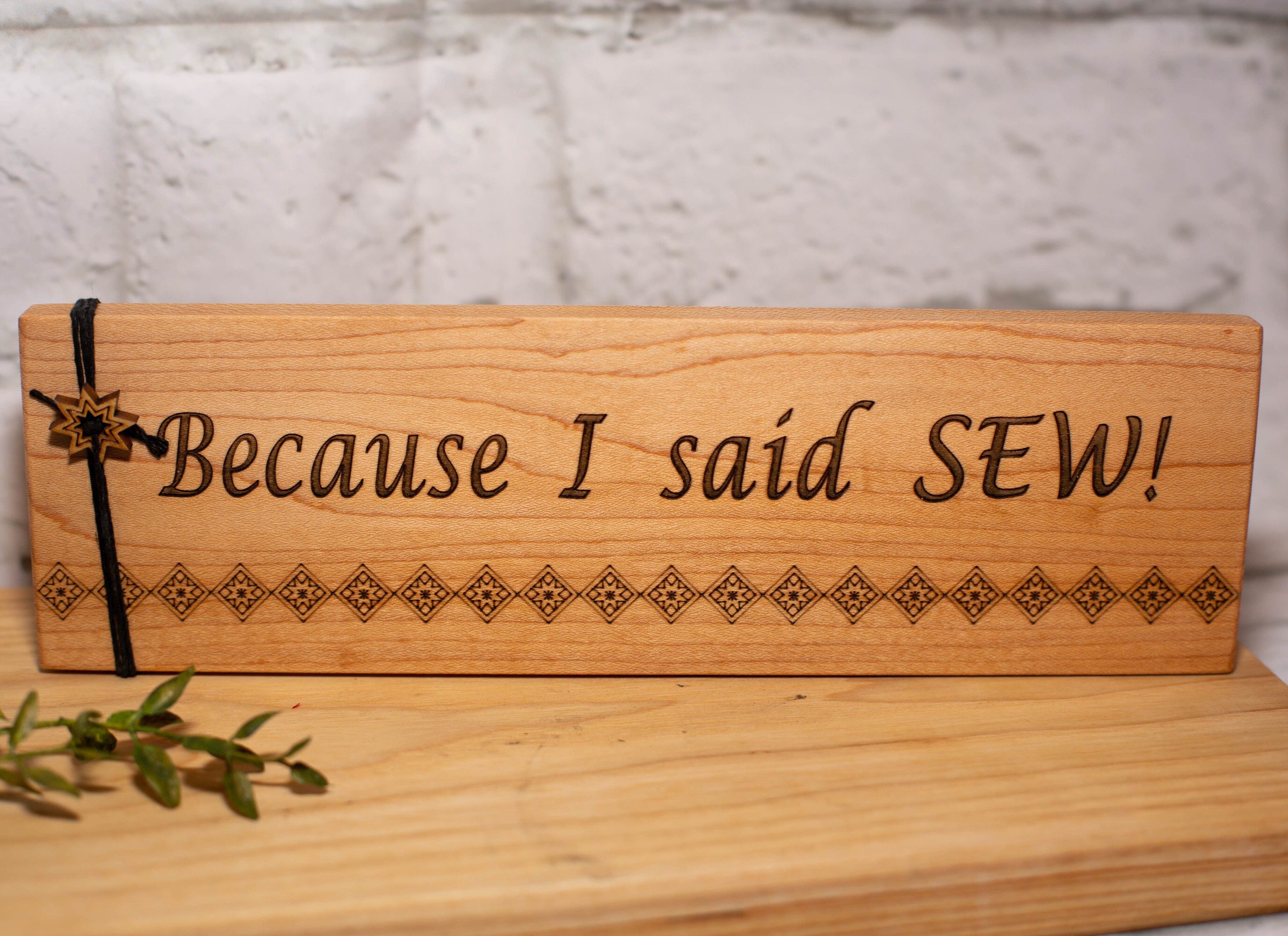 3 x 10 Sign - Because I said Sew — K&R Creative