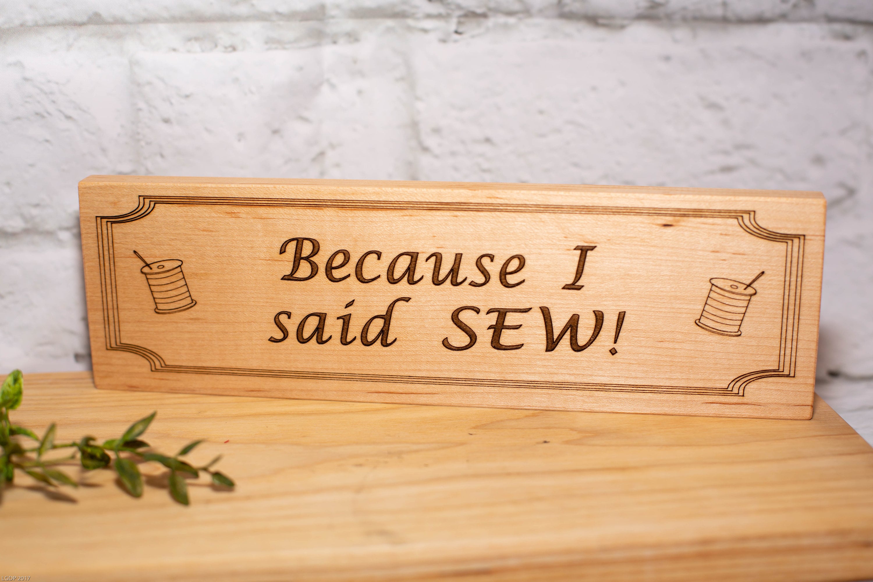 3 x 10 Sign - Because I said Sew — K&R Creative