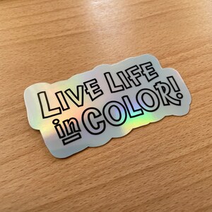 Holographic Motivational Sticker Live Life in Color Multi-color ...