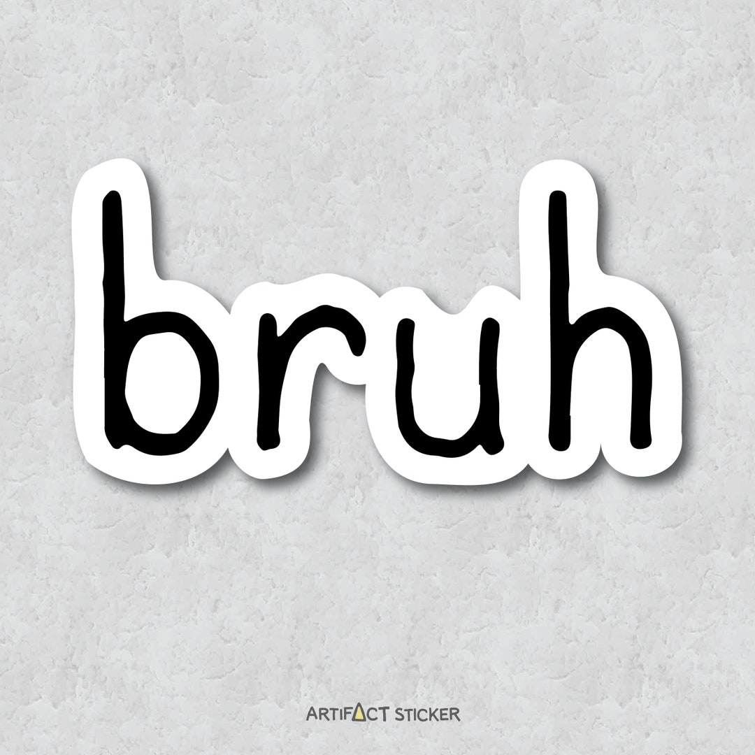 Bruh Sticker - Popular Internet Meme Words - Water Resistant Decal - Laptop Sticker - Water ...