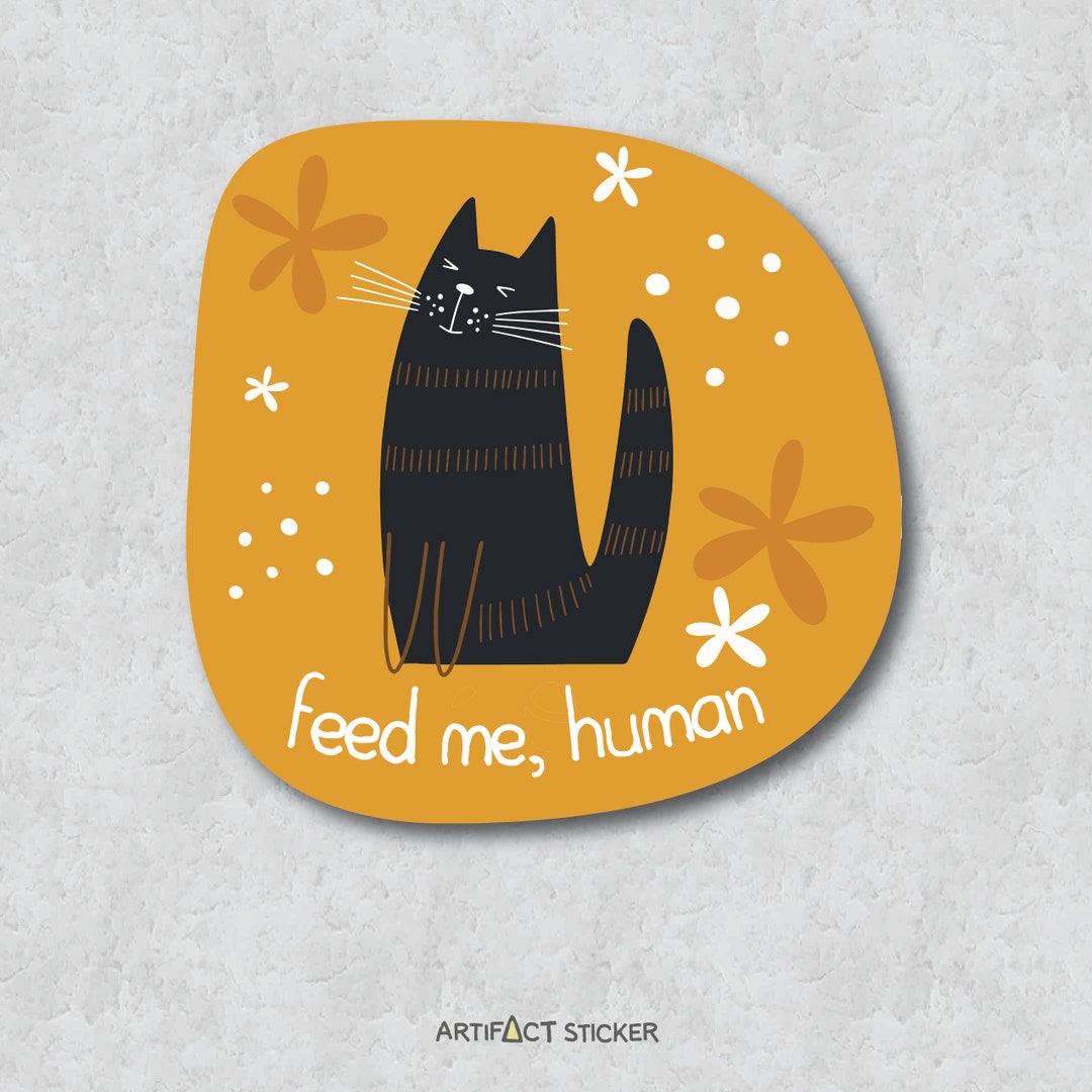 Hungry Cat Sticker - Feed Me, Human - Kawaii Cat Illustration - Water ...
