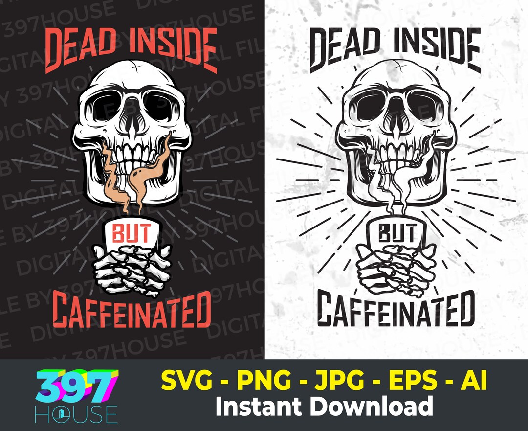 Dead Inside but Caffeinated Svg Dead Inside Svg, Drinking Coffee ...