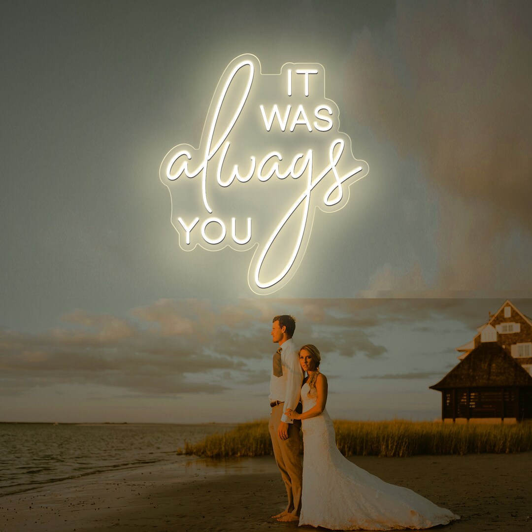 It Was Always You Neon Sign Custom Wedding Decor Neon Lights - Etsy