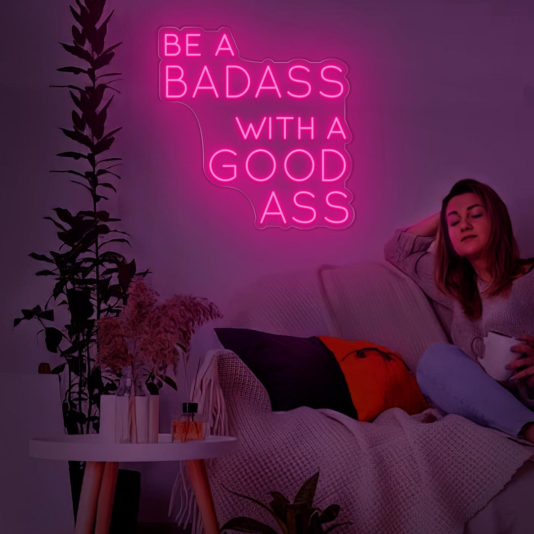 Be A Badass With A Good Ass Neon Sign, Neon Sign Bedroom Pink Decor ...