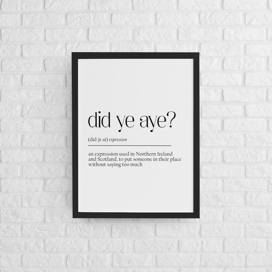 Did Ye Aye Northern Ireland/scotland Funny Definition Slang Print ...