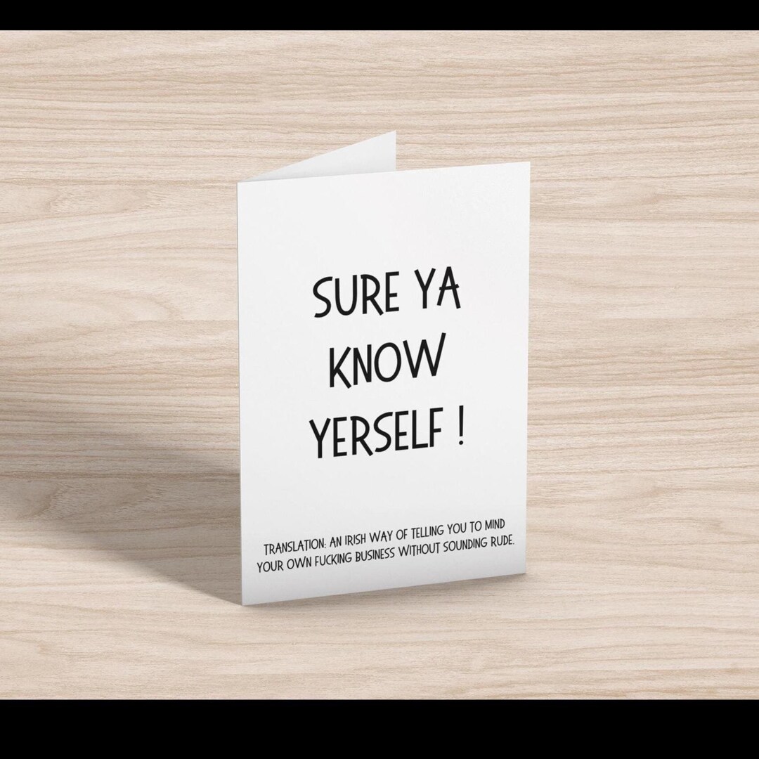 Greetings Card, Irish, Sure Ya Know Yerself, Handmade Card, Funny ...