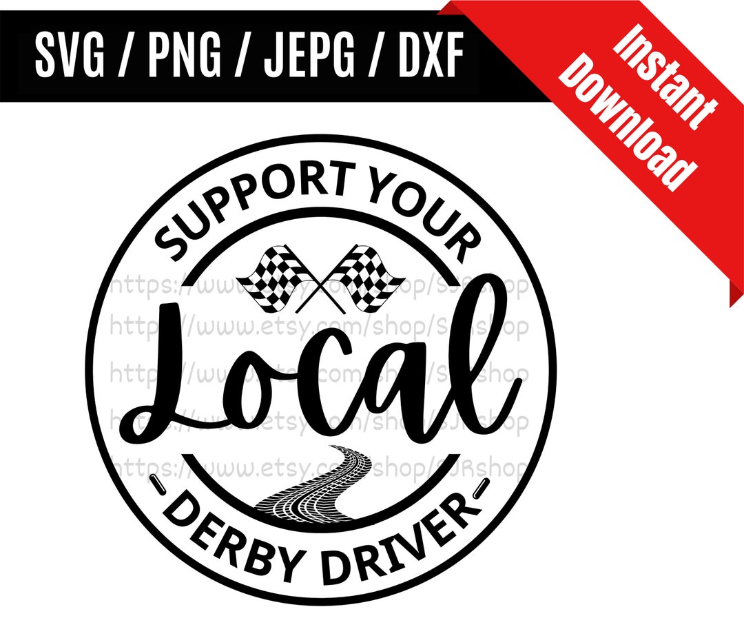 Support Your Local Derby Driver Svg / Demolition Derby Svg / Racing ...