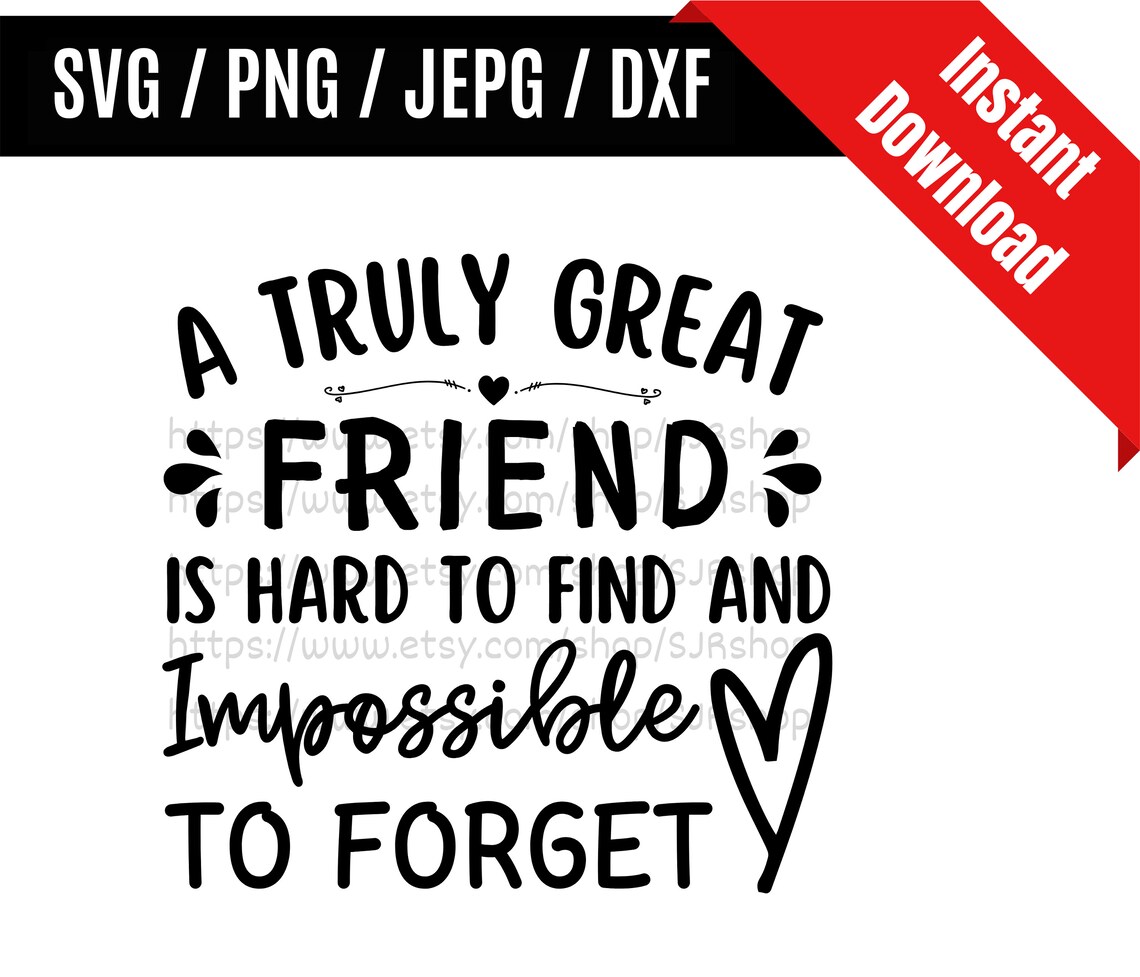 A Truly Great Friend is Hard to Find and Impossible to Forget - Etsy
