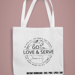 Go Love Serve Svg / Mark 16:15 Svg / Bible Verse Svg / Circle Faith Svg ...