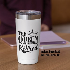 The Queen Has Officially Retired Svg / Retirement Saying Svg ...