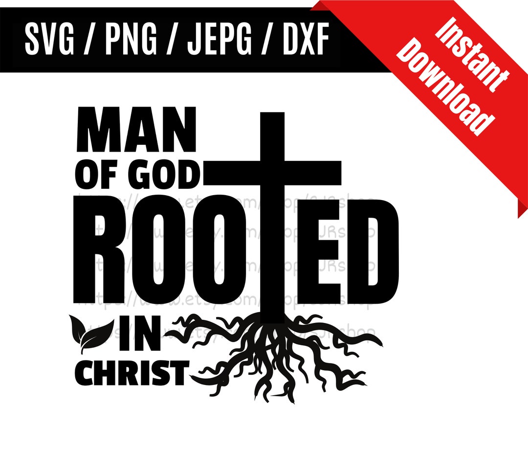 Man of God Rooted in Christ Svg / Christian Quote Svg / Bible Verse Svg ...