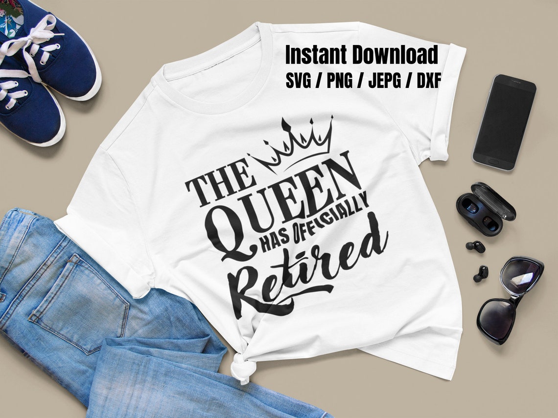 The Queen Has Officially Retired Svg / Retirement Saying Svg / - Etsy