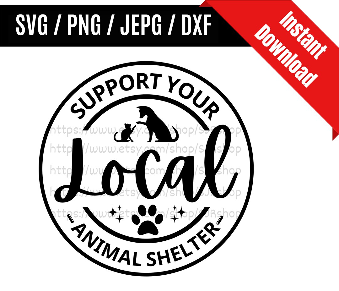 Support Your Local Animal Shelter Svg / Animal Lover Svg / Animal ...