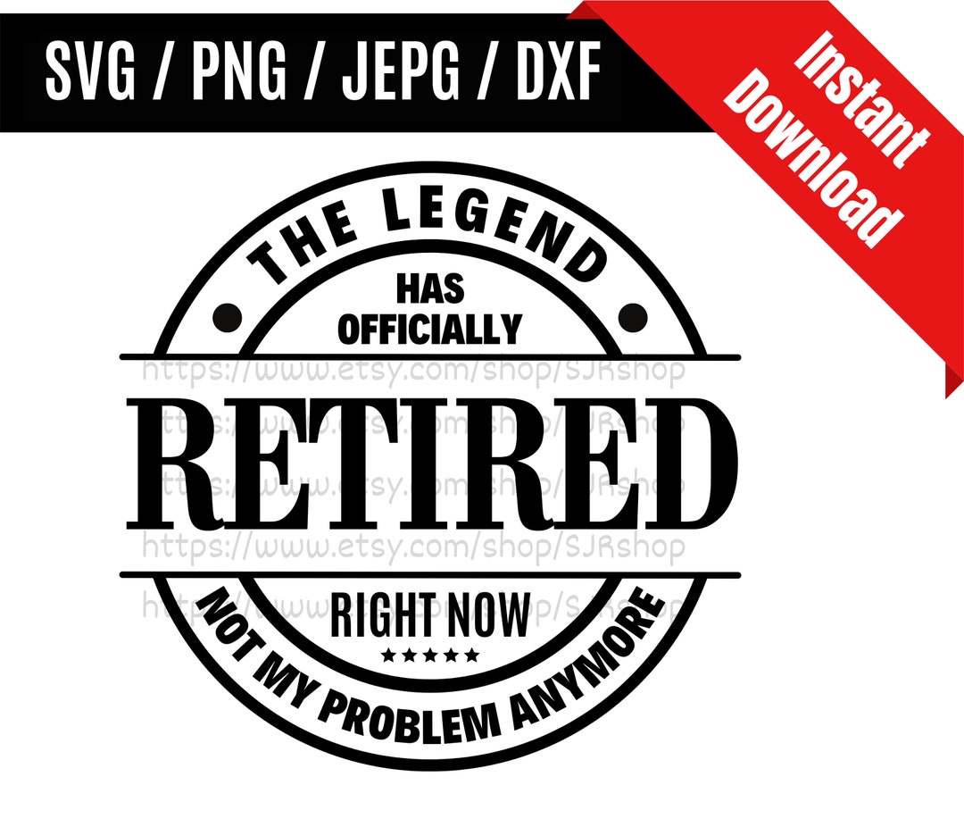The Legend Has Officially Retired Svg / Retirement Saying Svg ...