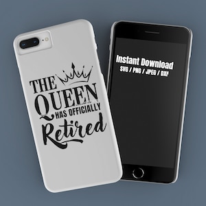 The Queen Has Officially Retired Svg / Retirement Saying Svg ...