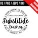 Substitute Teacher Svg / Teacher Svg / Teacher Life Svg / Back to ...