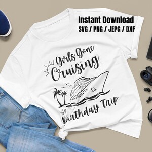Girls Gone Cruising Svg / Birthday Cruise Svg / Cruise Trip Shirt Svg ...