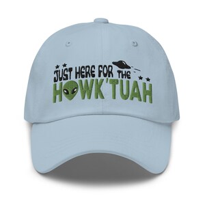 Hawk Tuah Hat, Alien UFO Hat, Only Here for the Hawk Tuah, Alien ...